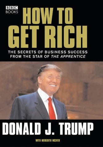 How to Get Rich - The Secrets of Business Success from the Star of The ...