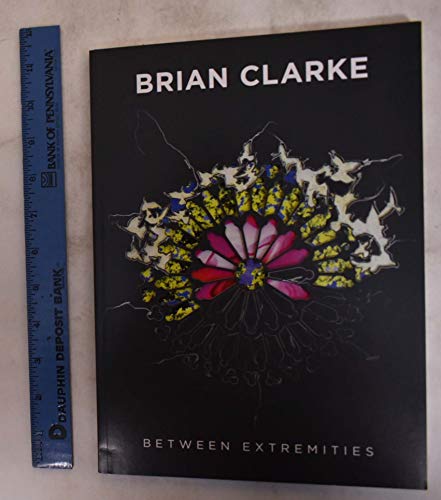 Brian Clarke - Between Extremeties - les Prix d'Occasion ou Neuf
