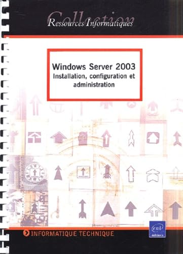 Windows Server 2003 - Installation, configuration et administration, Mandin - les Prix d ...