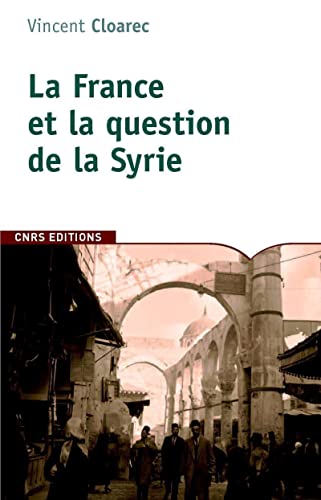 La France et la question de la Syrie, Vincent Cloarec - les Prix d'Occasion ou Neuf