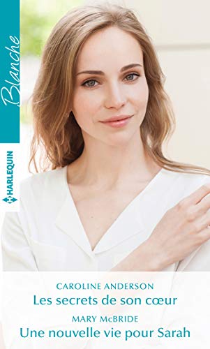 Les secrets de son coeur - Une nouvelle vie pour Sarah, Caroline ...