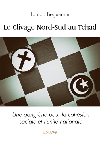 Le clivage nord sud au tchad - Une gangrène pour la cohésion... Lambo ...