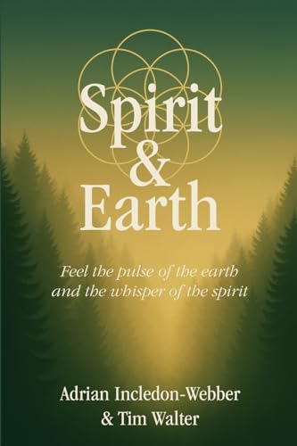 Spirit & Earth - A handbook for modern holistic living, Adrian Incledon ...