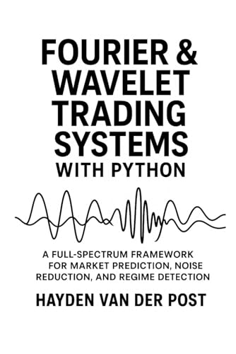 Fourier and Wavelet Trading Systems with Python - A Full-Spectrum ...