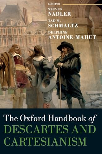 The Oxford Handbook of Descartes and Cartesianism, Steven Nadler - les ...