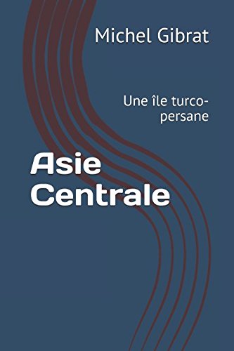 Asie Centrale - Une île turco-persane, Michel Gibrat - les Prix d ...