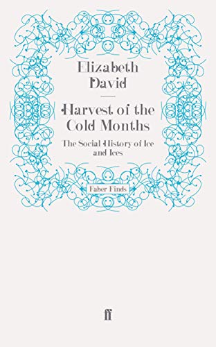 Harvest of the Cold Months - The Social History of Ice and Ices ...