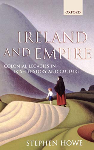 Ireland and Empire - Colonial Legacies in Irish History and Culture ...