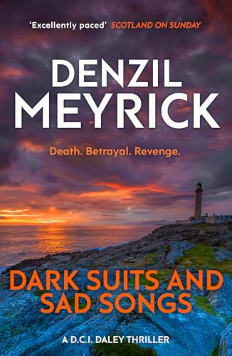 Dark Suits and Sad Songs - A D.C.I. Daley Thriller, Denzil Meyrick ...