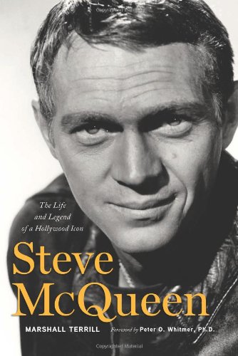 Steve McQueen - The Life and Legend of a Hollywood Icon, Marshall ...