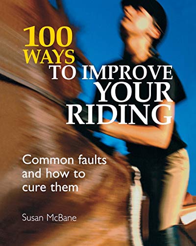 100 Ways to Improve your Riding - Common Faults And How To Cure Them ...