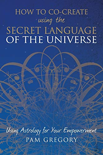 How to Co-Create Using the Secret Language of the Universe, Pam Gregory ...