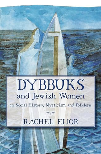 Dybbuks and Jewish Women in Social History, Mysticism and Folklore ...