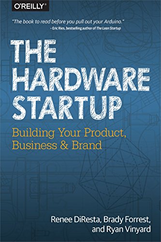 The Hardware Startup - Building Your Product, Business, and Brand ...