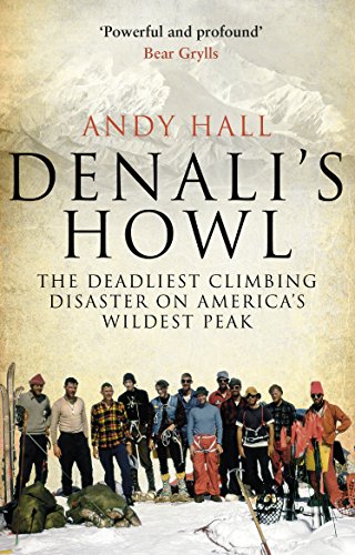 Denali's Howl - The Deadliest Climbing Disaster on America's Wildest ...