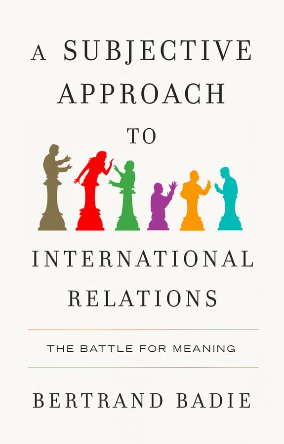A Subjective Approach to International Relations - The Battle for ...