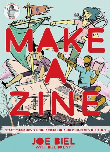 Make a Zine! Start Your Own Underground Publishing Revolution, Joe Biel ...