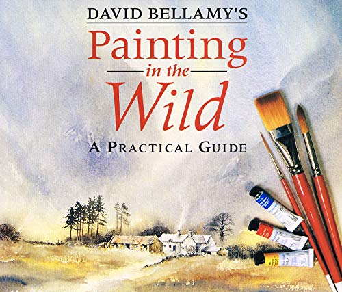David Bellamy's Painting in the Wild - A Practical Guide, David Bellamy ...