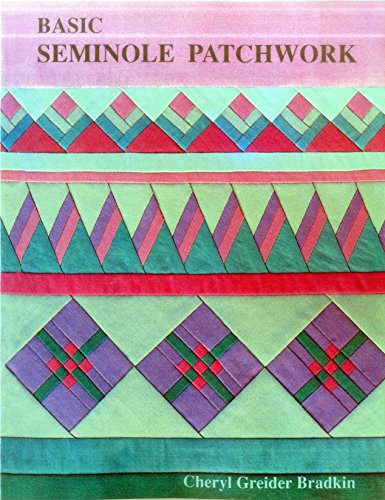Basic Seminole Patchwork, Cheryl Greider Bradkin - les Prix d'Occasion ...