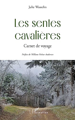 Les sentes cavalières - Carnet de voyage, Julie Wasselin - les Prix d ...
