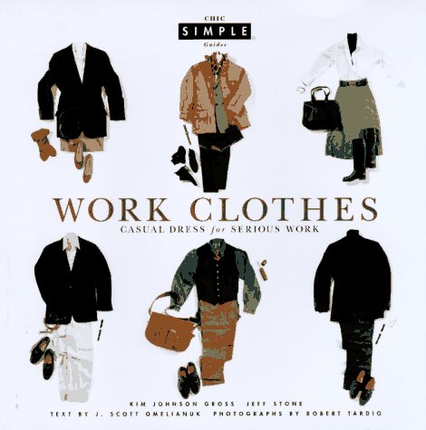 Work Clothes - Casual Dress for Serious Work, Kim Johnson Gross - les ...