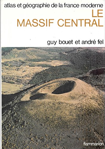 Atlas Et Geographie De La France Moderne.Le Massif Central. André Fel ...