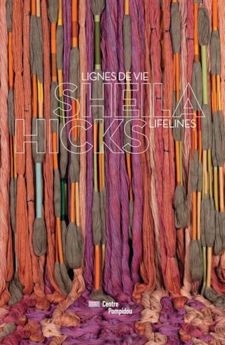 Sheila Hicks Lignes De Vie-Lifelines/ Catalogue D'Exposition (Fr/Ang ...