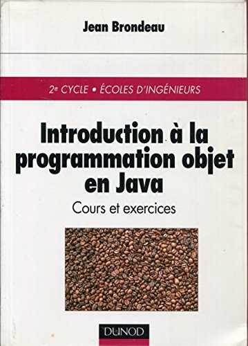 Introduction à la programmation objet en Java - Cours et exercices ...