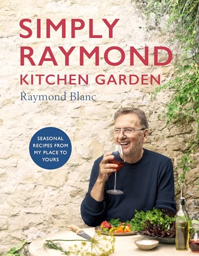 Simply Raymond Kitchen Garden - Seasonal recipes from my place to ...