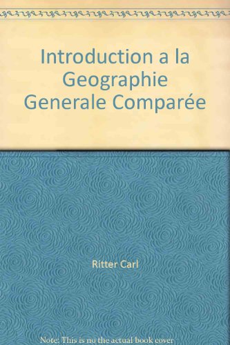 Introduction a la Geographie Generale Comparée, Carl Ritter - les Prix ...