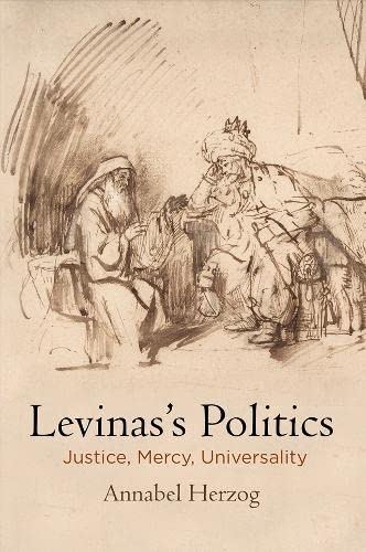 Levinas's Politics - Justice, Mercy, Universality, Annabel Herzog - les ...