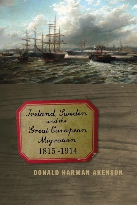 Ireland, Sweden and the Great European Migration: 1815–1914, Donald ...