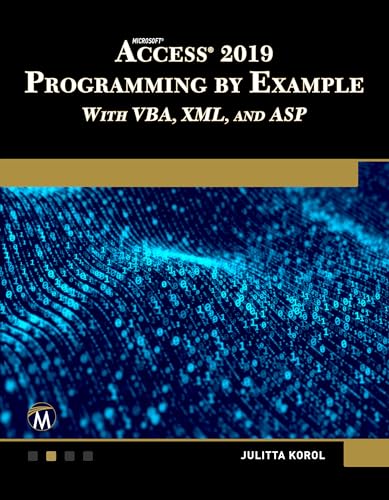 Microsoft Access 2019 Programming by Example with VBA, XML, and ASP, Julitta Korol - les Prix d ...