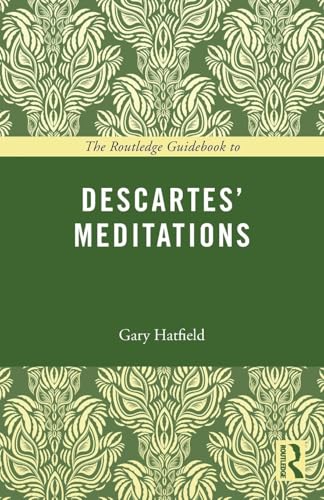 The Routledge Guidebook to Descartes' Meditations, Gary Hatfield - les ...