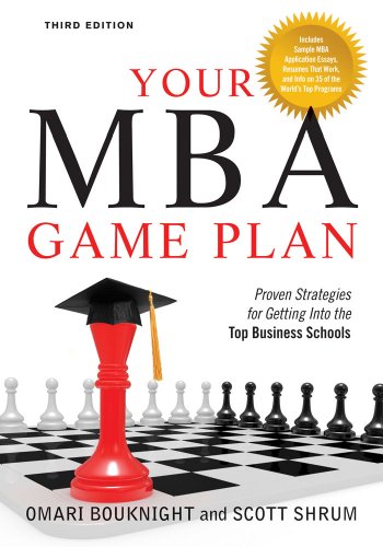 Your MBA Game Plan - Proven Strategies for Getting into the Top ...