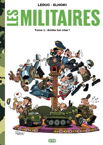 Les militaires - Tome 1 : Arrête ton char ! Benjamin Leduc - les Prix d'Occasion ou Neuf