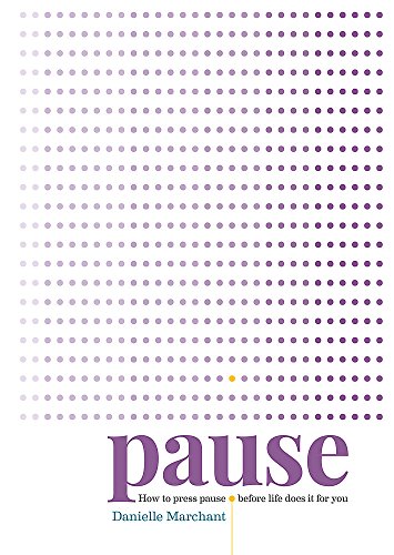 Pause - How to press pause before life does it for you, Danielle ...