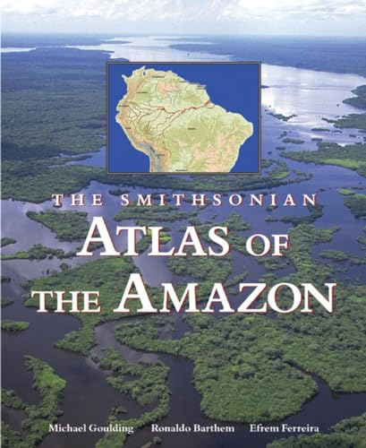 The Smithsonian Atlas of the Amazon, Michael Goulding - les Prix d ...