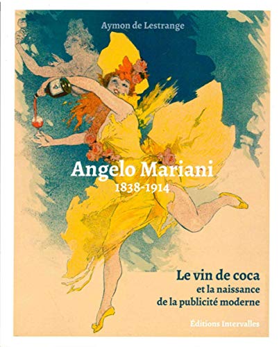 Angelo Mariani 1838-1914 - Le vin de coca et la naissance de la ...