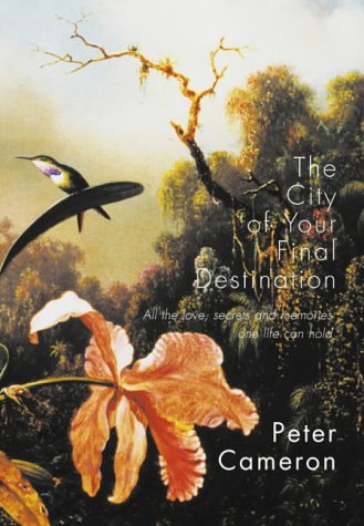 The City of Your Final Destination, Peter Cameron - les Prix d'Occasion ou Neuf