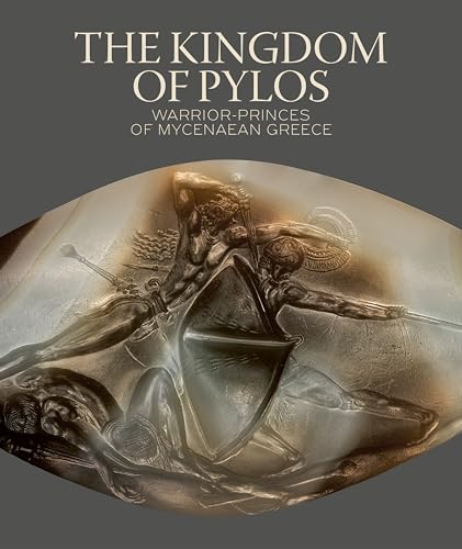 The Kingdom of Pylos - Warrior-princes of Mycenaean Greece, Sharon R ...