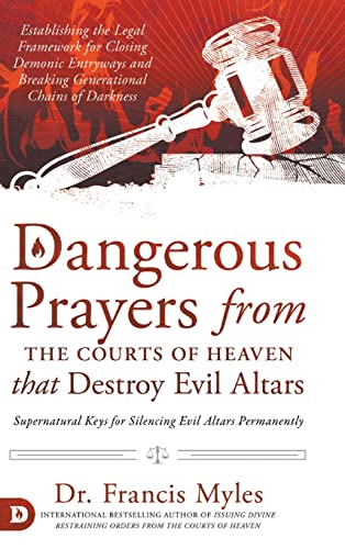 Dangerous Prayers from the Courts of Heaven that Destroy Evil Altars ...