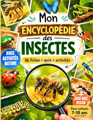 Mon Encyclopédie des Insectes pour Enfants 7-10 ans - Guide illustré ...