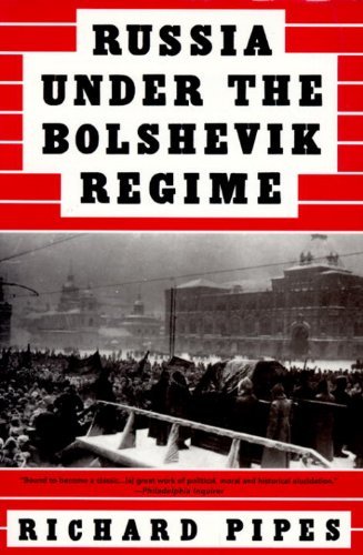 Russia Under the Bolshevik Regime by Richard Pipes (April 04,1995) les ...