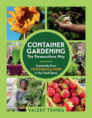Container Gardening - The Permaculture Way; Sustainably Grow Vegetables ...