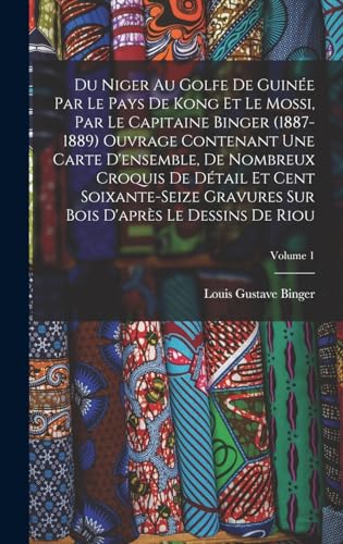 Du Niger Au Golfe De Guinée Par Le Pays De Kong Et Le Mossi, Par Le ...