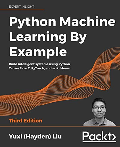 Python Machine Learning By Example - Build intelligent systems using Python... Liu - les Prix d ...