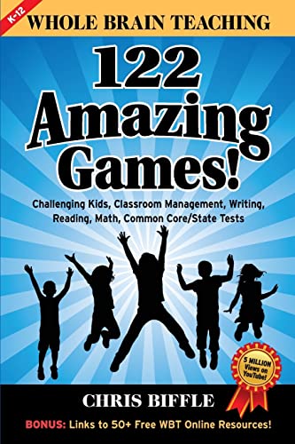 Whole Brain Teaching - 122 Amazing Games!: Challenging kids, classroom ...
