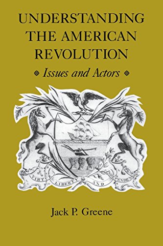 Understanding the American Revolution - Issues and Actors, Jack P ...