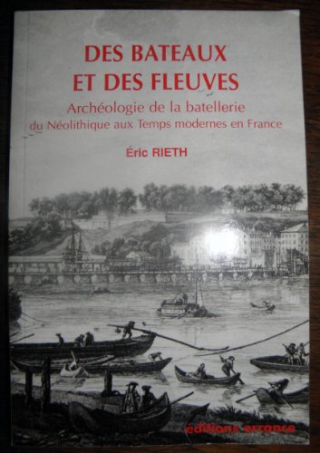 Des bateaux et des fleuves - Archéologie de la batellerie du... Eric ...